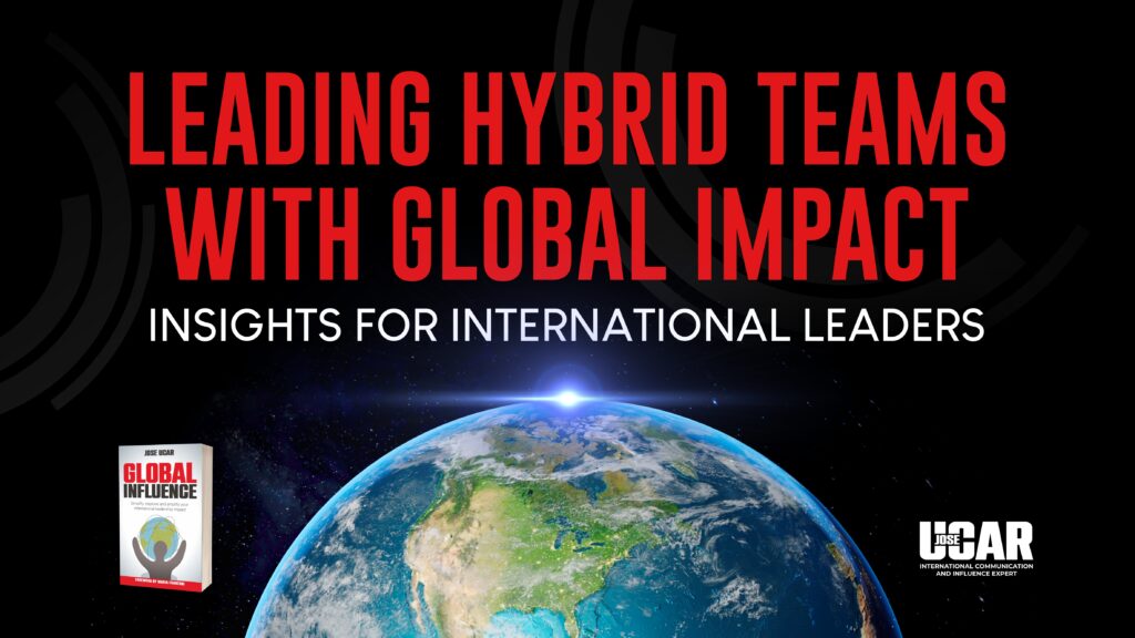Leading Hybrid Teams with Global Impact: Insights for International ...